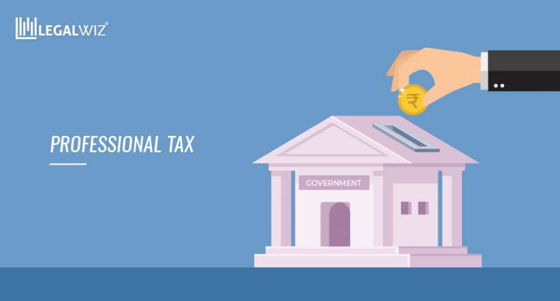 Everything you need to know about Professional Tax | LegalWiz.in