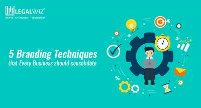 5 Branding Techniques Every Business Should Implement | LegalWiz.in