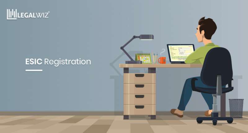 ESIC : Registration Process and Benefits | LegalWiz.in