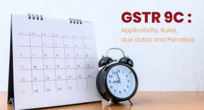 GSTR-9C Applicability, Rules, Due Dates & Penalties | Legalwiz.in