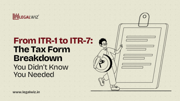 A Complete Guide to ITR Forms 1 to ITR Forms 7 | LegalWiz.in