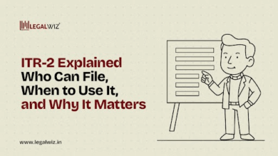 ITR-2 Explained: Who Should File and Why It’s Important | LegalWiz.in
