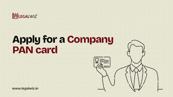 Apply for a Company PAN Card: A Comprehensive Guide - LegalWiz.in