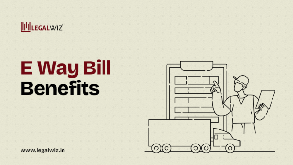 Benefits of using e-way bill - LegalWiz.in