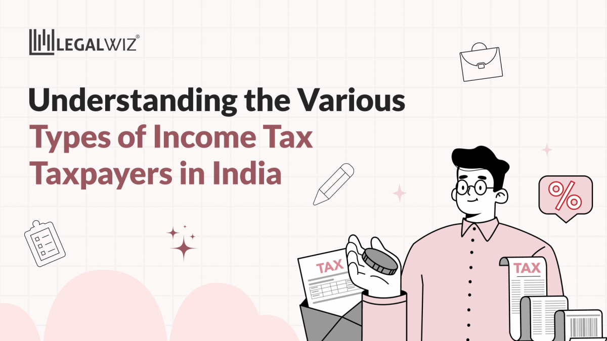Types of Taxpayers in India: Quick Income Tax Guide - LegalWiz.in