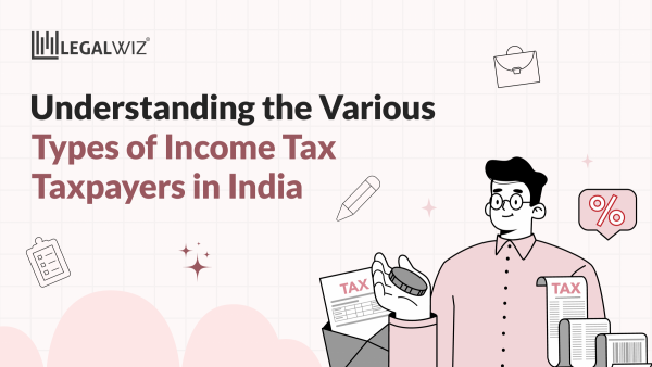 Types of Taxpayers in India: Quick Income Tax Guide - LegalWiz.in